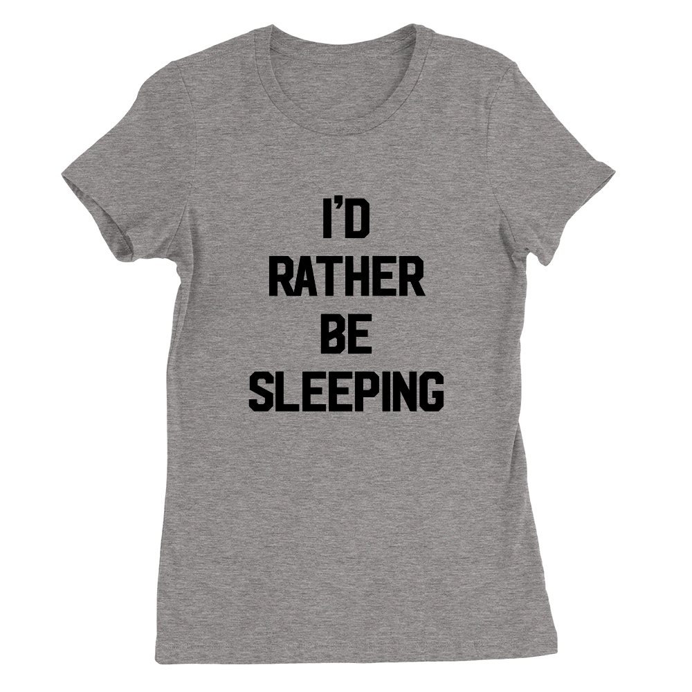 I'd Rather Be Sleeping Womens T-Shirt Funny Quote Nap Gift Top | eBay UK