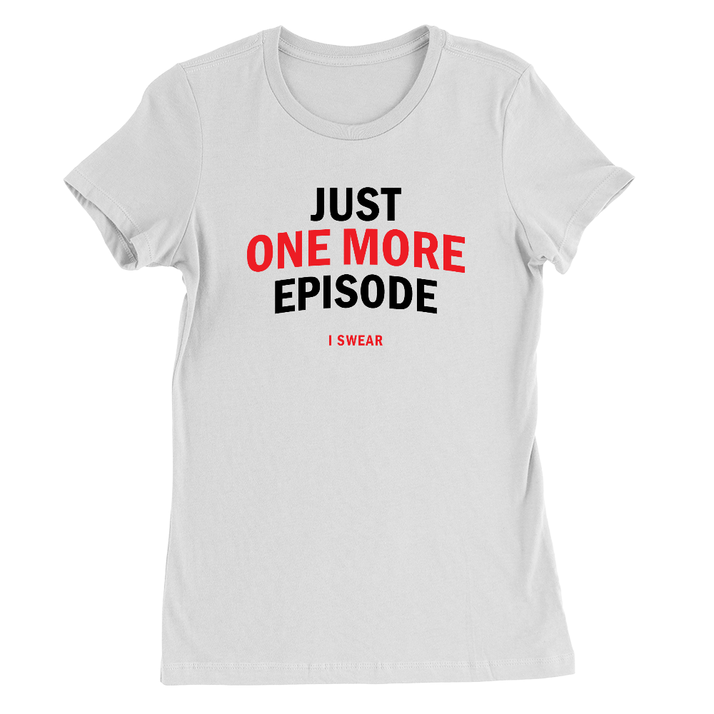 Just One More Episode Womens T-Shirt Netflix Funny Present Movie Lover ...