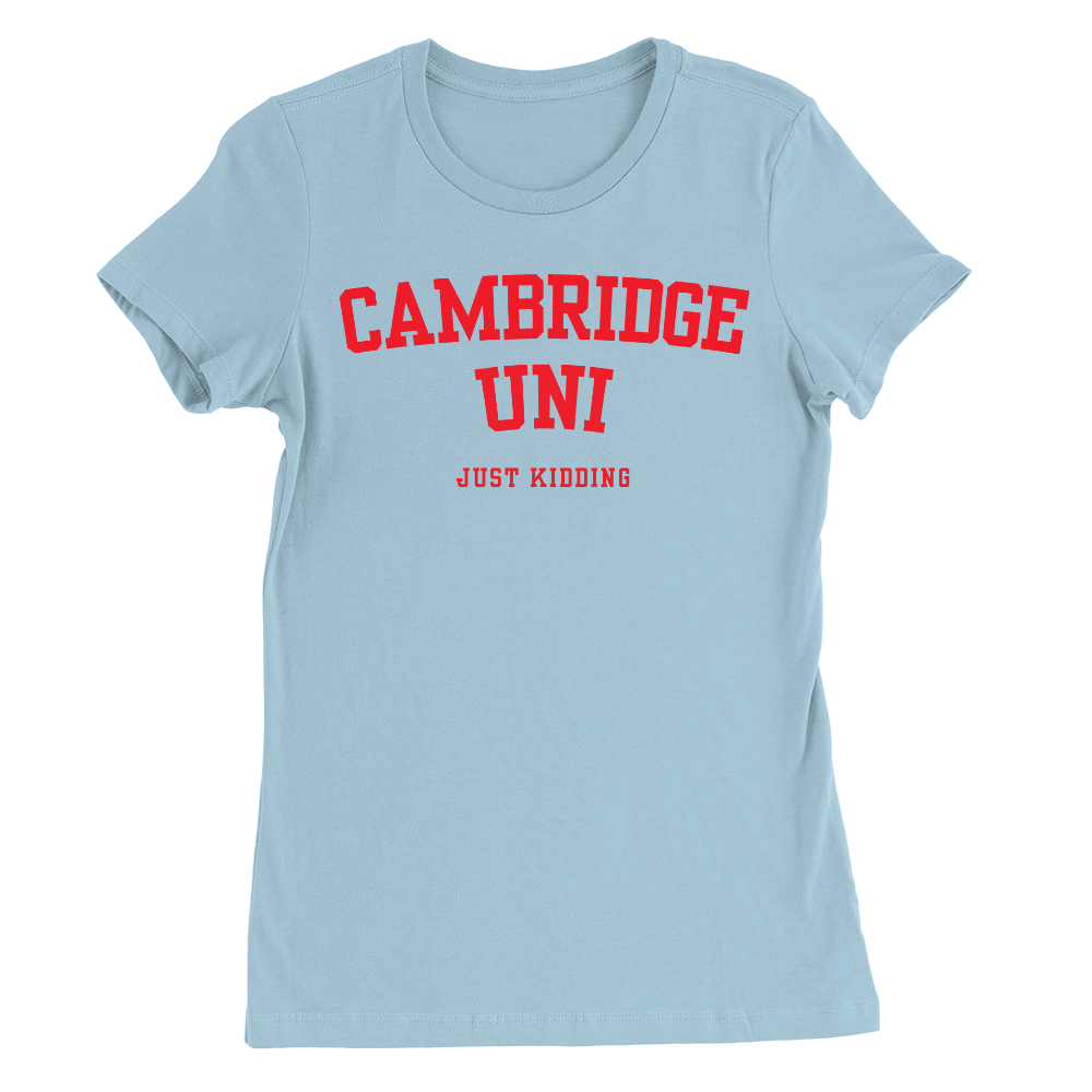 Cambridge Uni Just Kidding Womens T-Shirt Funny Joke Uni Student Gift ...